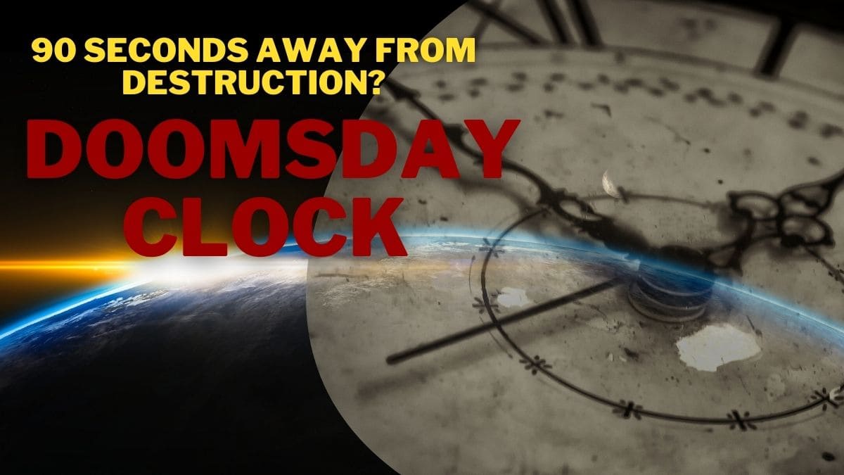 What Is The Doomsday Clock Humanity Is Now 90 Seconds Away From 