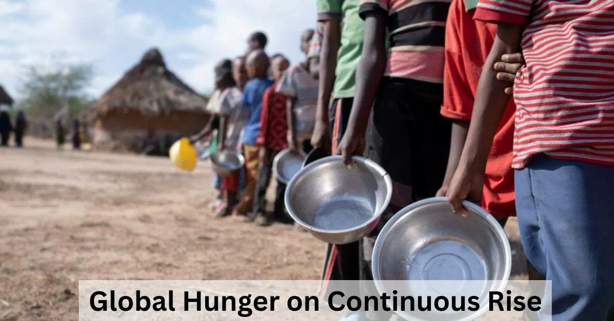 Why Is Global Hunger on the Continuous Rise? Why Is Global Hunger on the Continuous Rise?