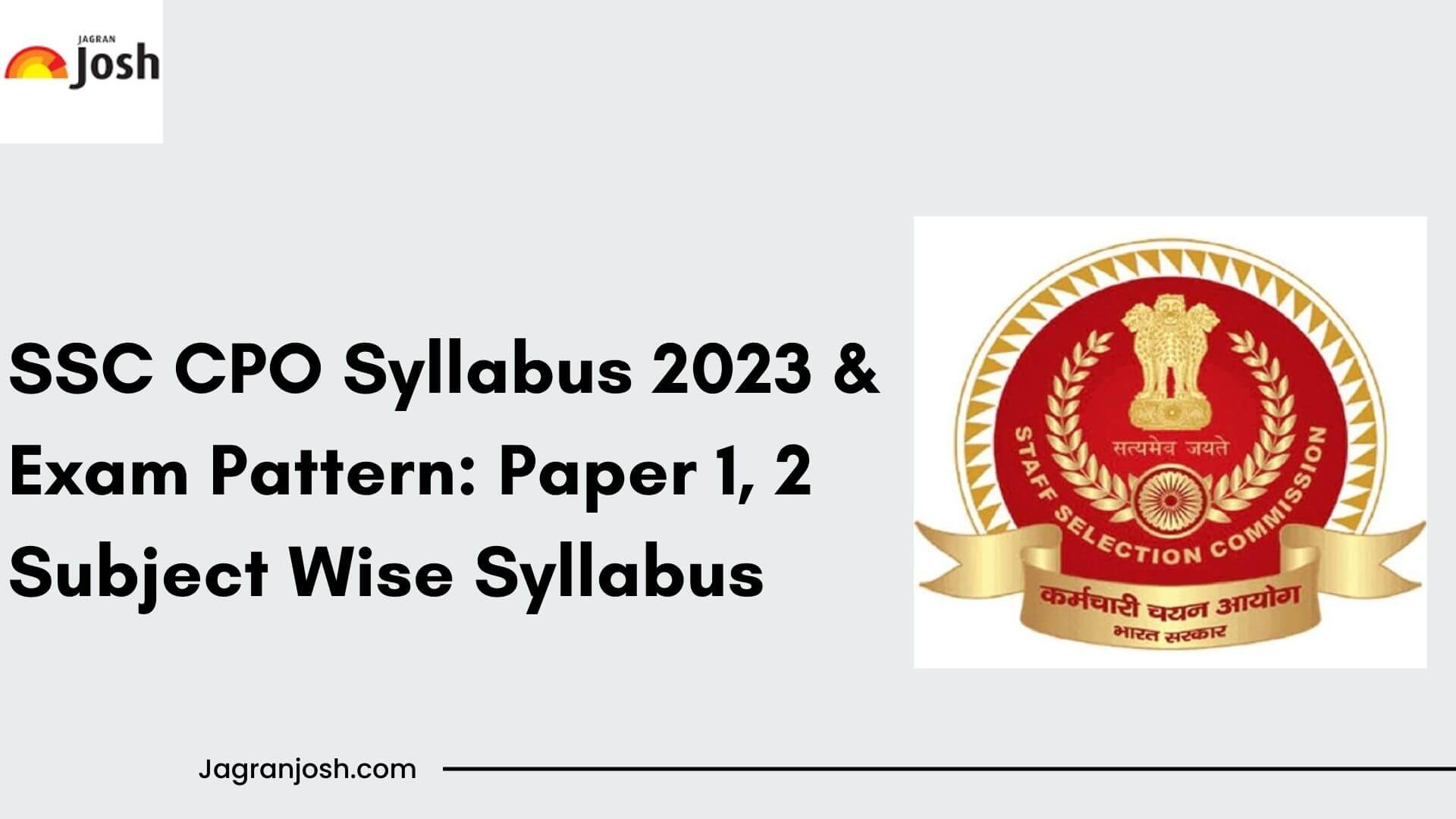 SSC CPO Syllabus 2023 and Exam Pattern: Paper 1, 2 Syllabus Topic Wise