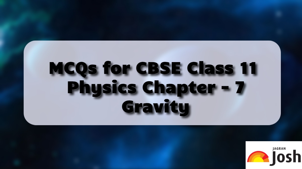 MCQs for CBSE Class 11 Physics Gravity: Download Questions by Experts ... MCQs for CBSE Class 11 Physics Gravity: Download Questions by Experts ...