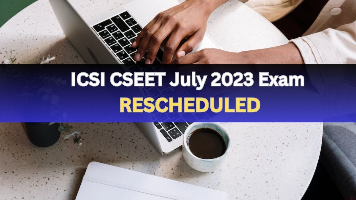 ICSI CSEET July 2023 Exam Postponed to July 30; Registration Re-opens ... ICSI CSEET July 2023 Exam Postponed to July 30; Registration Re-opens ...