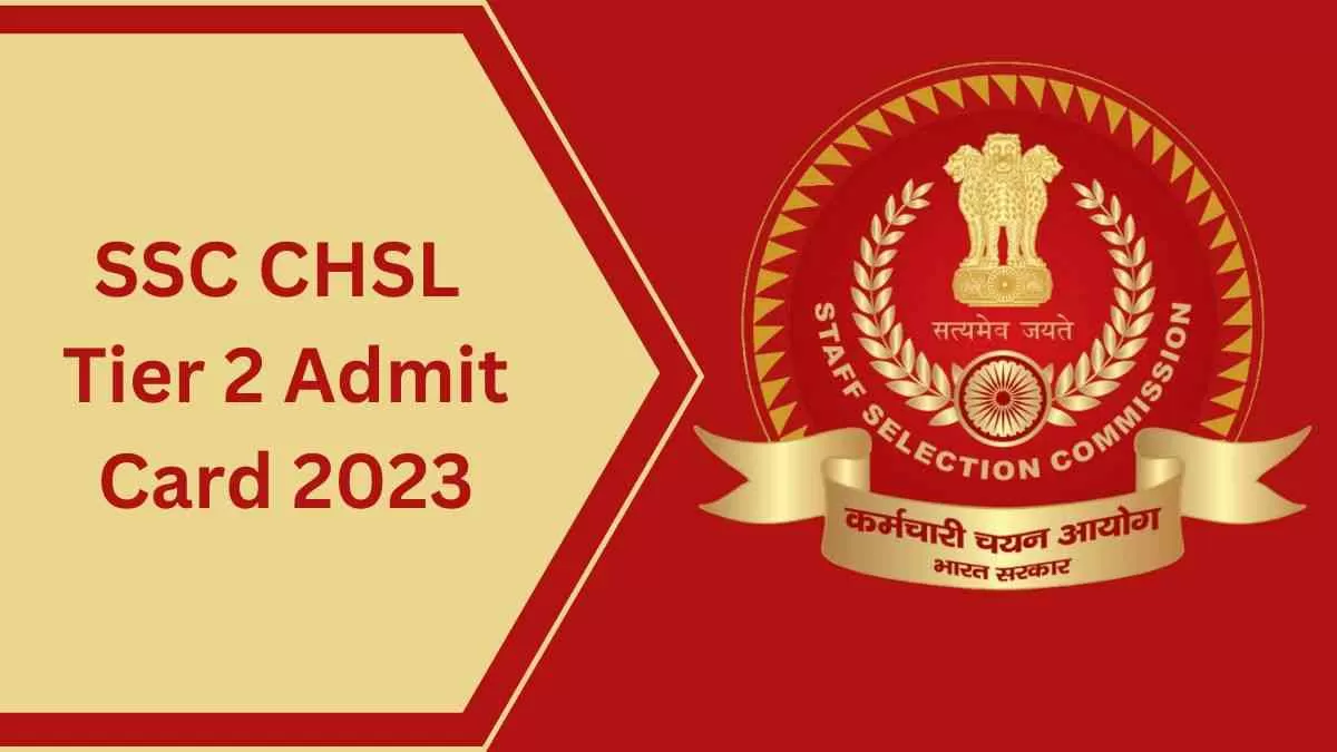 SSC CHSL Tier 2 Admit Card 2023 Out: जारी हुए एसएससी सीएचएसएल परीक्षा के एडमिट कार्ड, ये रहा ...