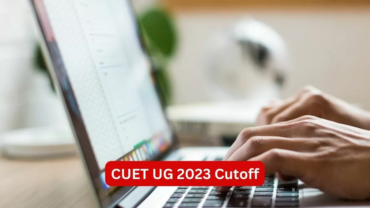 CUET Cutoff 2023: University wise Expected & Previous Cutoff Marks