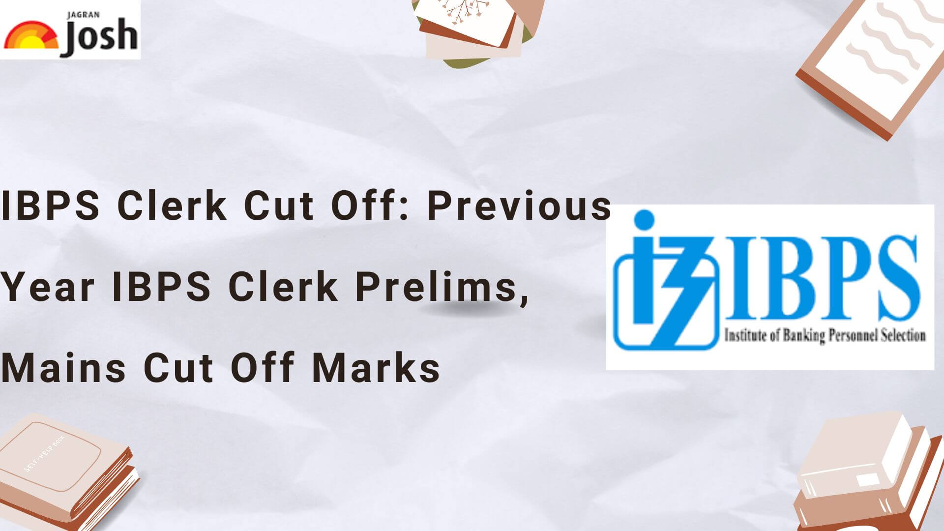 IBPS Clerk Cut Off 2023: Prelims, Mains Year Wise Cut Off Marks