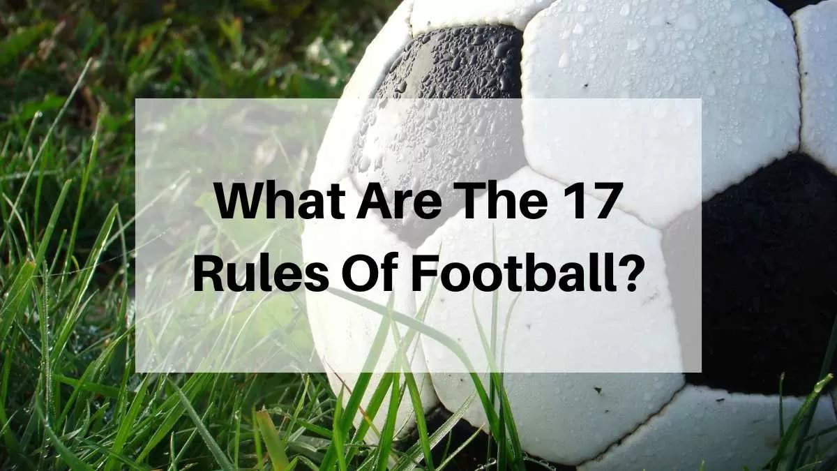 What Are The 17 Rules Of Football Soccer 