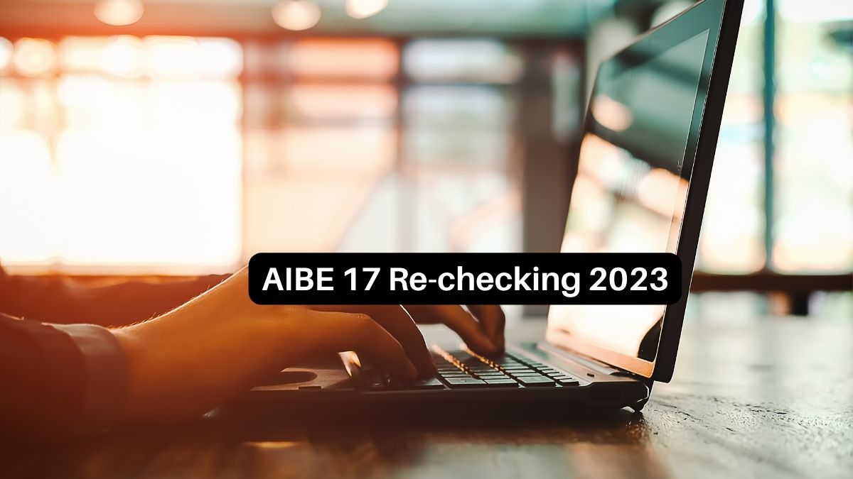 AIBE 17 Re-checking 2023 Round 2 Begins, Apply Till June 15 | Education ...