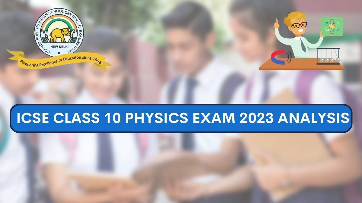 ICSE Class 10 Physics Paper Analysis 2023 Exam Review Question Paper