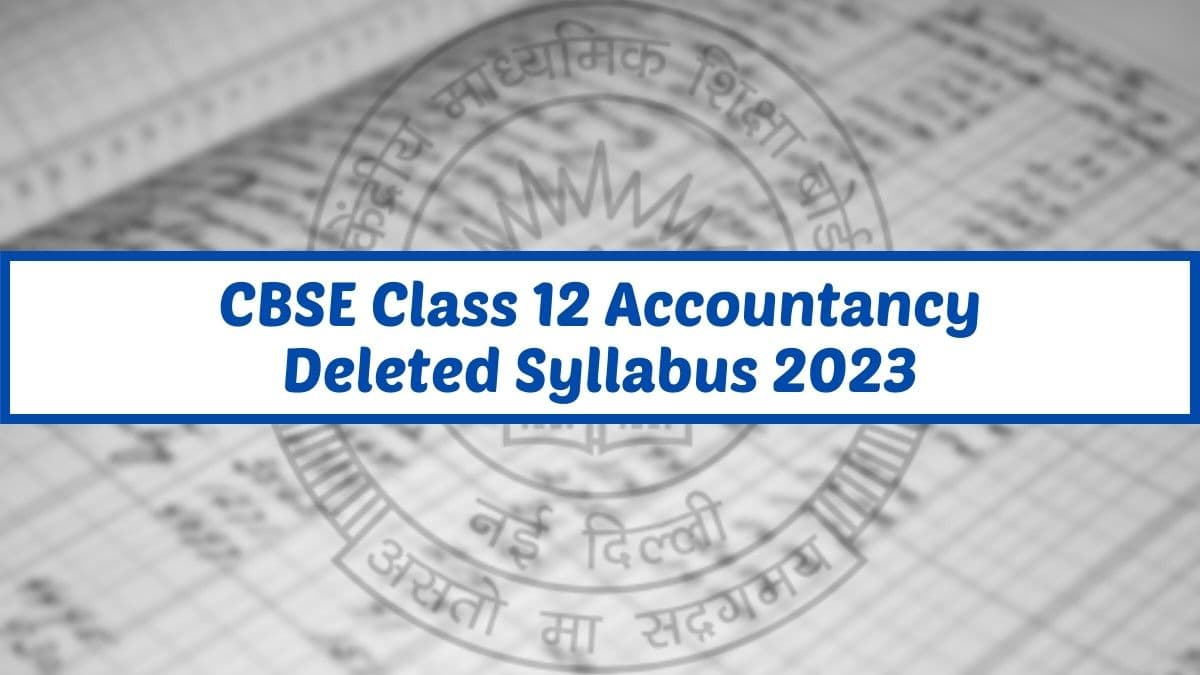 CBSE Class 12 Accountancy Deleted Syllabus 2023 24