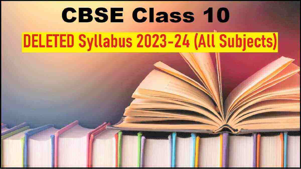 CBSE Class 10 Deleted Syllabus 2023 24 All Subjects CBSE Class 10 Deleted Syllabus 2023 24 All Subjects