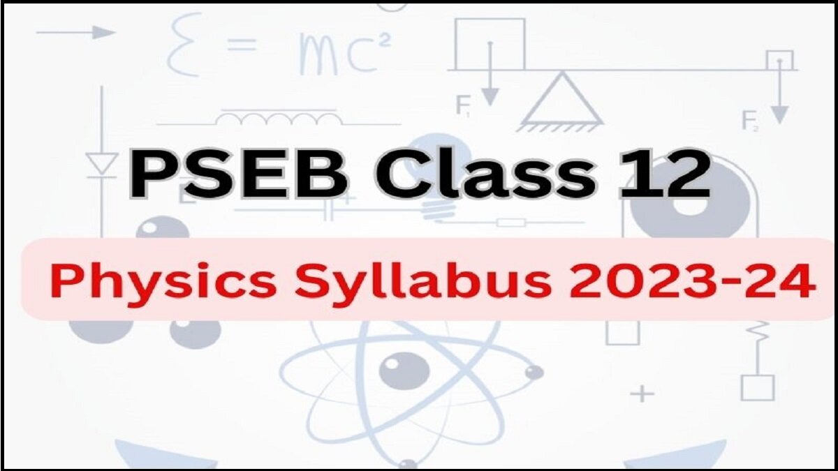PSEB Class 12 Physics Syllabus For Board Exam 2024 PDF PSEB Class 12 Physics Syllabus For Board Exam 2024 PDF