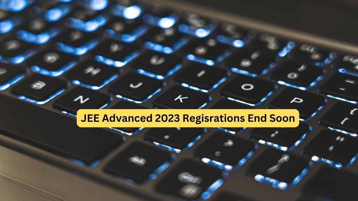 JEE Advanced 2023: IIT Guwahati to Close Registrations in 2 Days, Apply ...