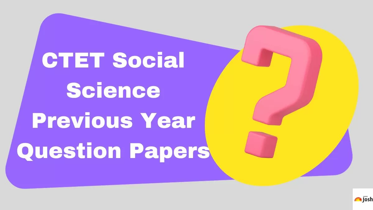 CTET Social Science Previous Year Question Papers, Download PDF CTET Social Science Previous Year Question Papers, Download PDF