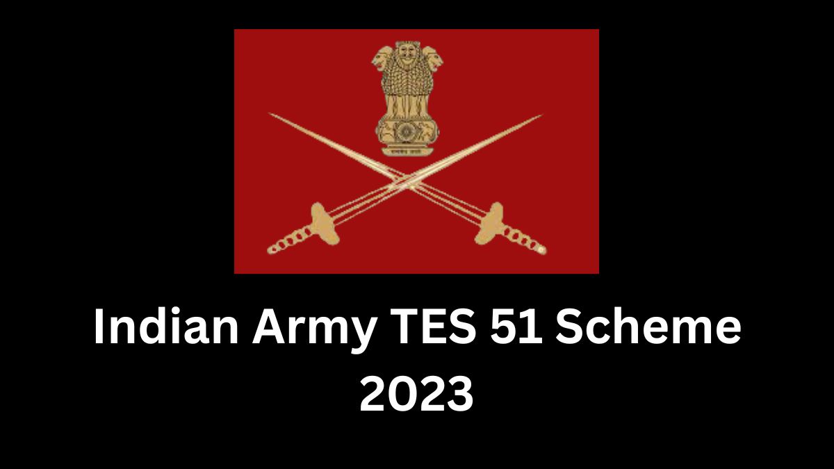 Army TES 51 Recruitment 2023: आर्मी टेक्निकल स्कीम के लिए जल्द शुरू ...