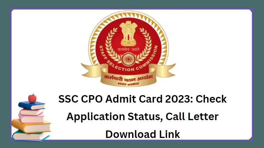 SSC CPO Admit Card 2023: Get All Regions Call Letter Link
