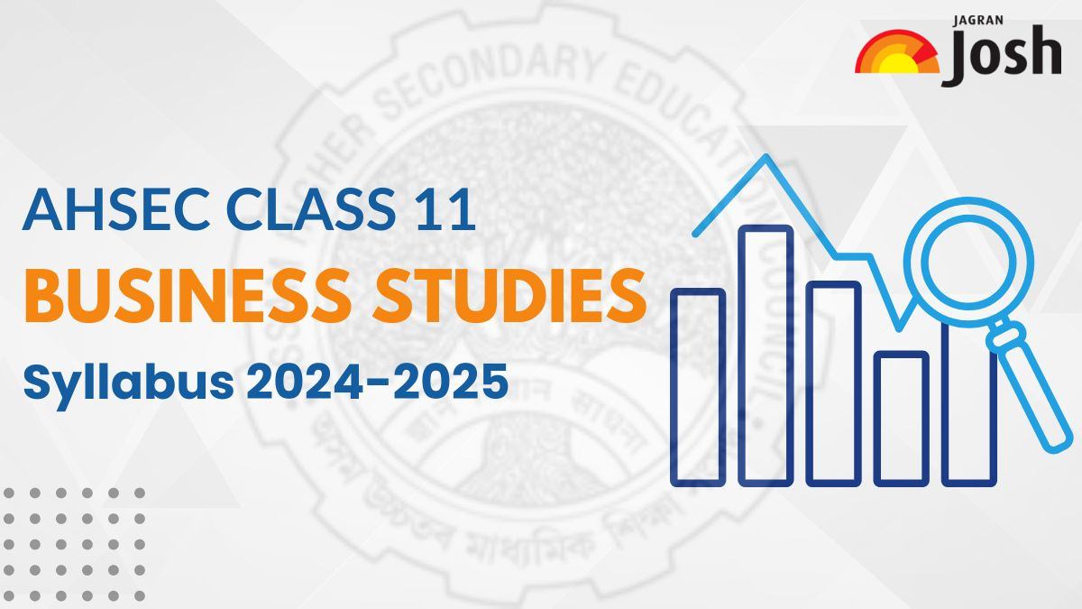 AHSEC Class 11 Business Studies Syllabus 2024-25: Download in PDF AHSEC Class 11 Business Studies Syllabus 2024-25: Download in PDF