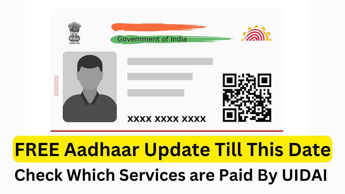 Free Aadhaar Update Till This Date Check Which Services Are Paid By Uidai