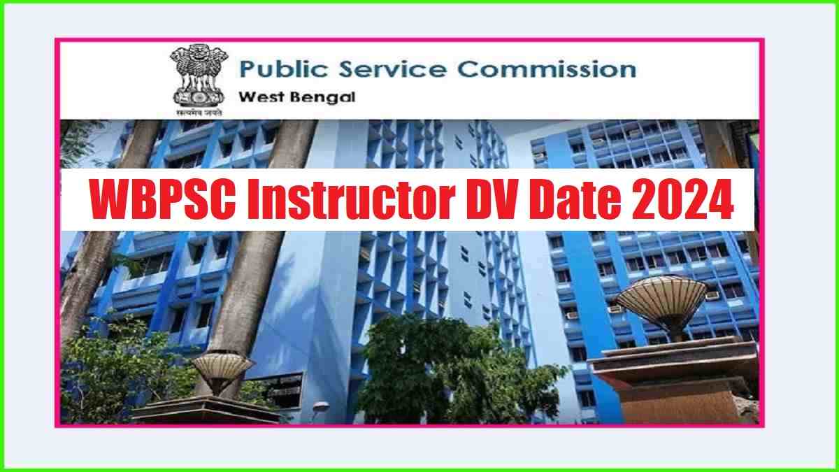 WBPSC Instructor DV Date 2024 Out at psc.wb.gov.in, Check Trades Wise ...