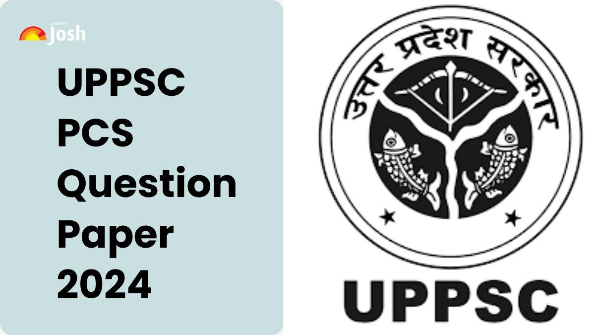 UPPSC PCS Question Paper 2024: GS और CSAT पेपर PDF करें डाउनलोड