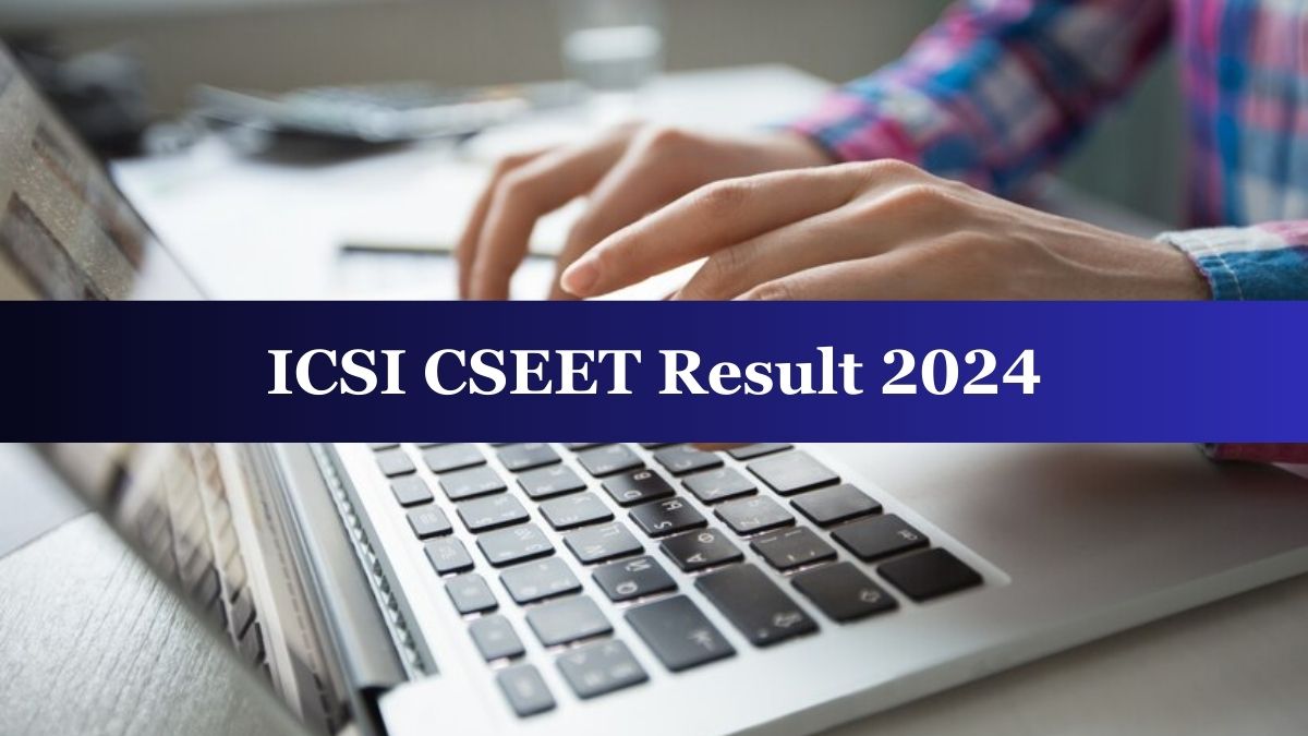 ICSI CSEET Result 2024 for July Session Tomorrow at icsi.edu, Check Qualifying Marks Here ...