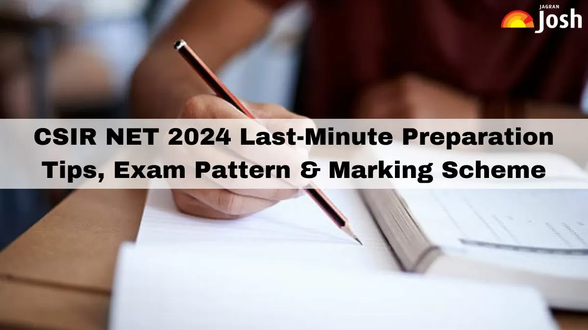 CSIR NET 2024 Last Minute Preparation Tips: Check Exam Pattern, Marking ... CSIR NET 2024 Last Minute Preparation Tips: Check Exam Pattern, Marking ...