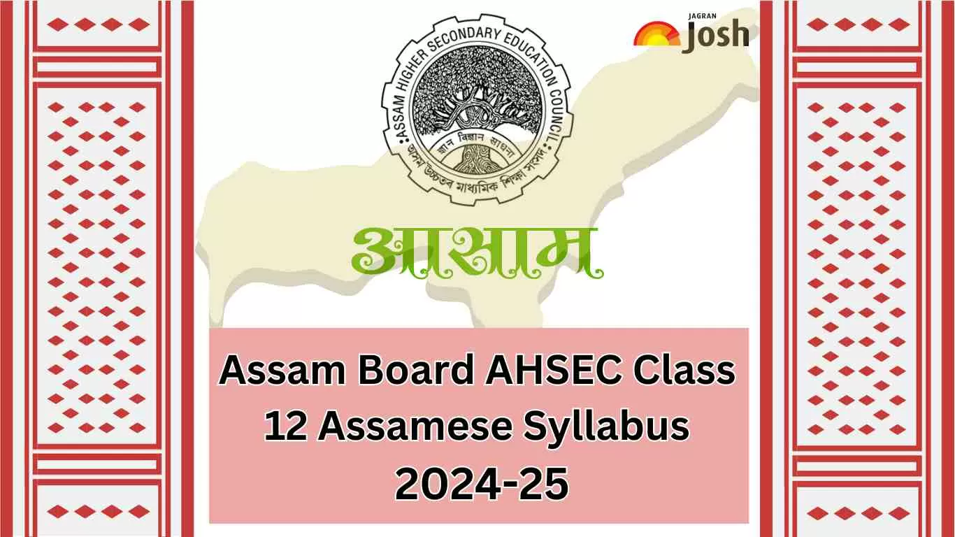 Assam Board AHSEC Class 12 Assamese Syllabus: Find Important Topics and ... Assam Board AHSEC Class 12 Assamese Syllabus: Find Important Topics and ...