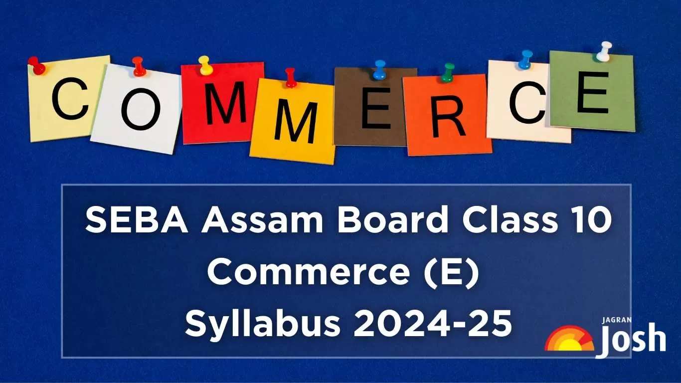 Assam Board Seba Class 10 Commerce E Syllabus Find Important Topics And Marking Scheme