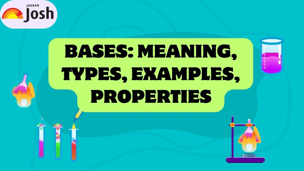 Bases: Meaning, Types, Examples, Properties Bases: Meaning, Types, Examples, Properties