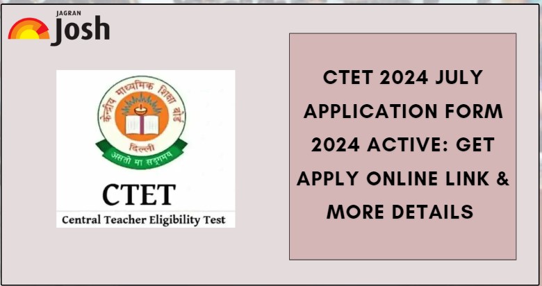 CTET Application Form 2024 - Last Date Extended (Apr 5), Registration (Active), Fee