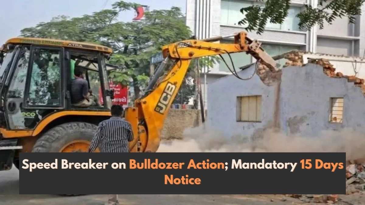 SC Latest Verdict: Speed Breaker on Bulldozer Action; Mandatory 15 Days ...