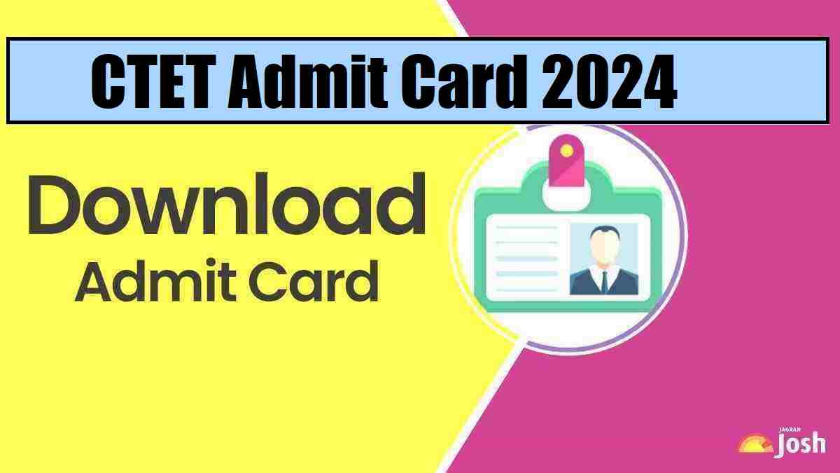 CTET Admit Card 2024 Expected On This Date: Check Direct Link to ...