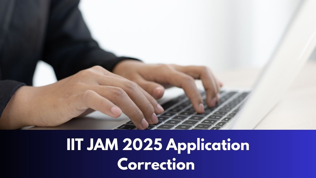 IIT JAM 2025 Application Correction Window Opens at joaps.iitd.ac.in, Check List of Editable ...