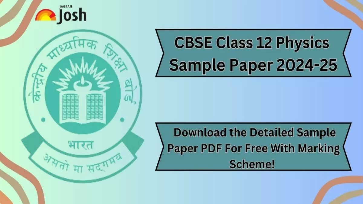 CBSE Class 12 Physics Sample Paper 2024-25: Download Free PDF CBSE Class 12 Physics Sample Paper 2024-25: Download Free PDF