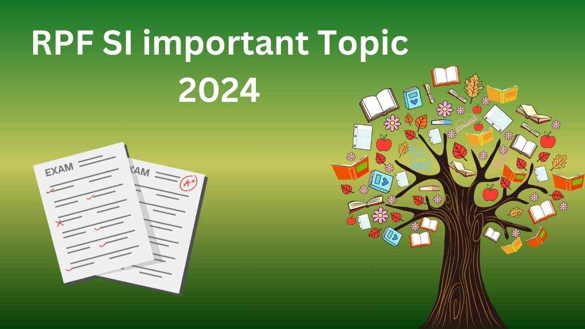 RPF SI important Topic 2024: आरपीएफ एसआई परीक्षा के लिए महत्वपूर्ण ...