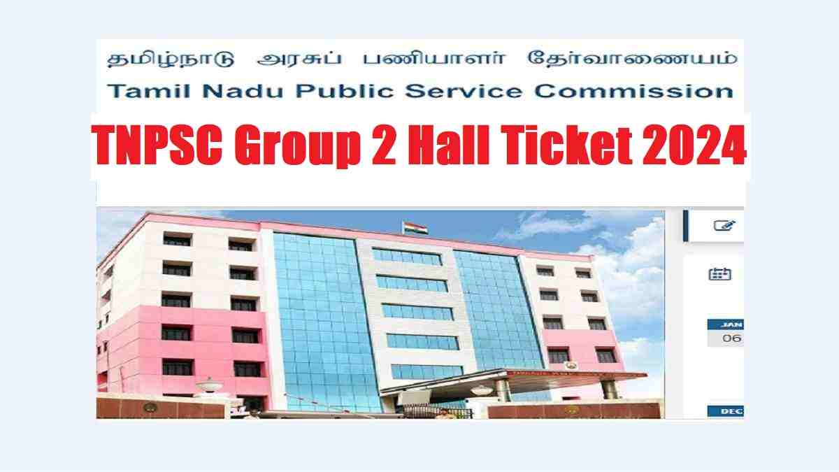 TNPSC Group 2 Hall Ticket 2024 Out at tnpsc.gov.in, Direct Link to Download Prelims Call Letter Here