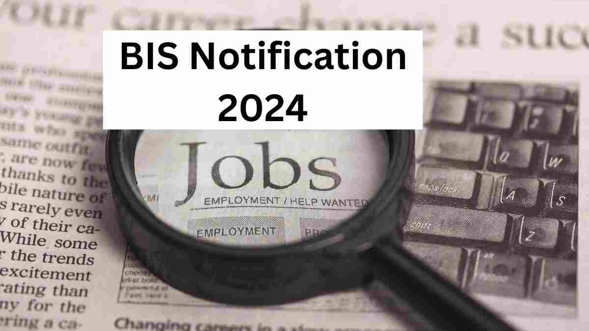 BIS Notification 2024 OUT: बीआईएस में विभिन्न पदों पर निकली भर्तियाँ ...