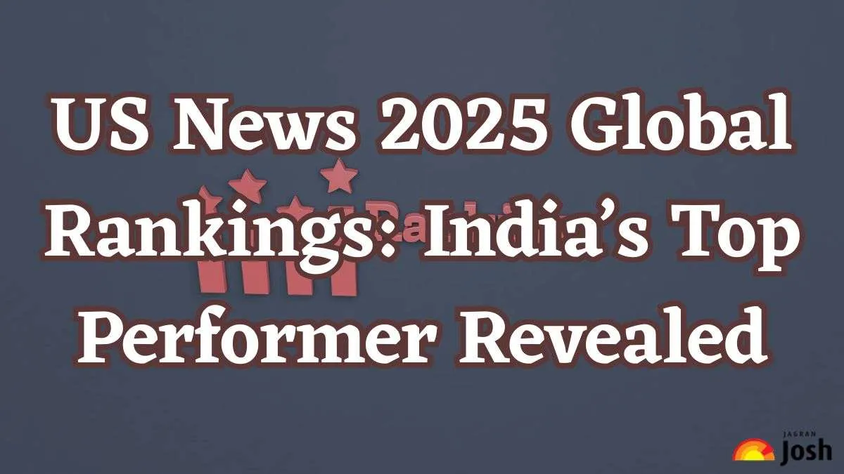 US News 2025 Global Rankings: India’s Top Performer Revealed