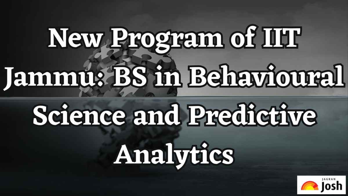 New Program of IIT Jammu: BS in Behavioural Science and Predictive ...