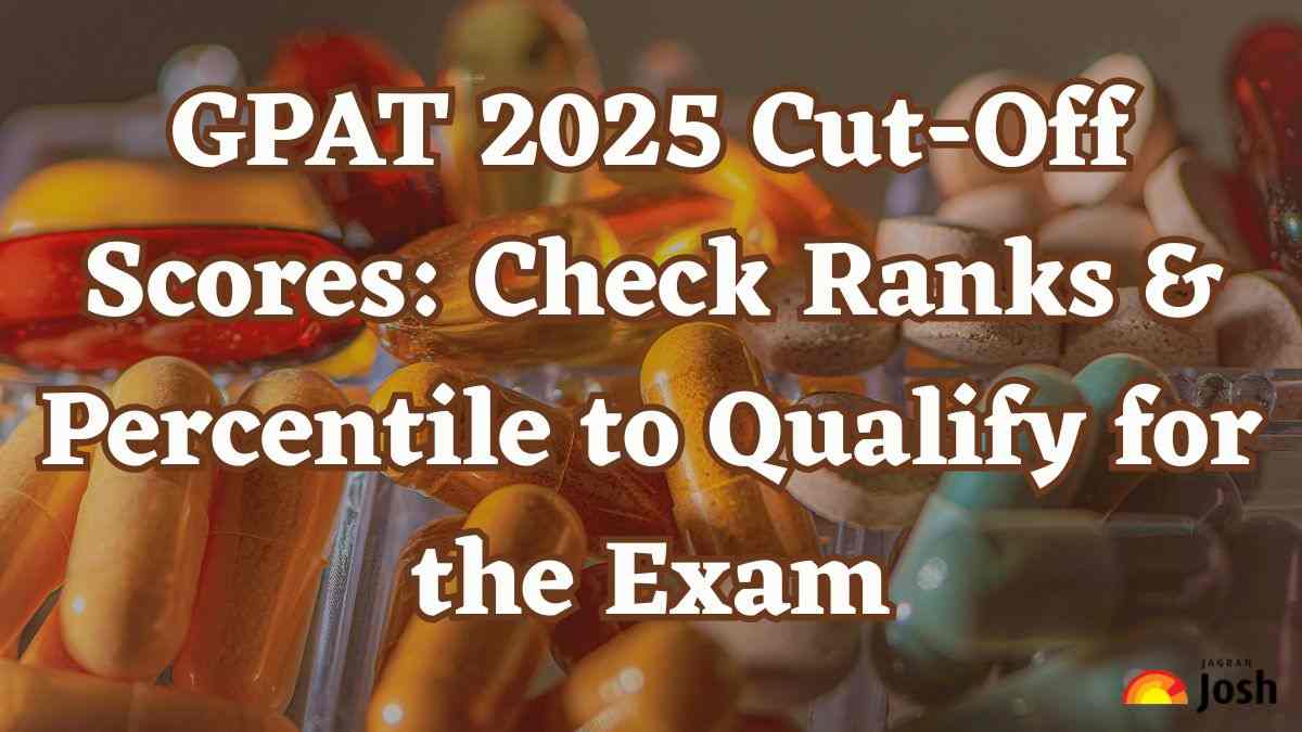 GPAT 2025 Cut-Off Scores: Check Ranks & Percentile to Qualify for the Exam