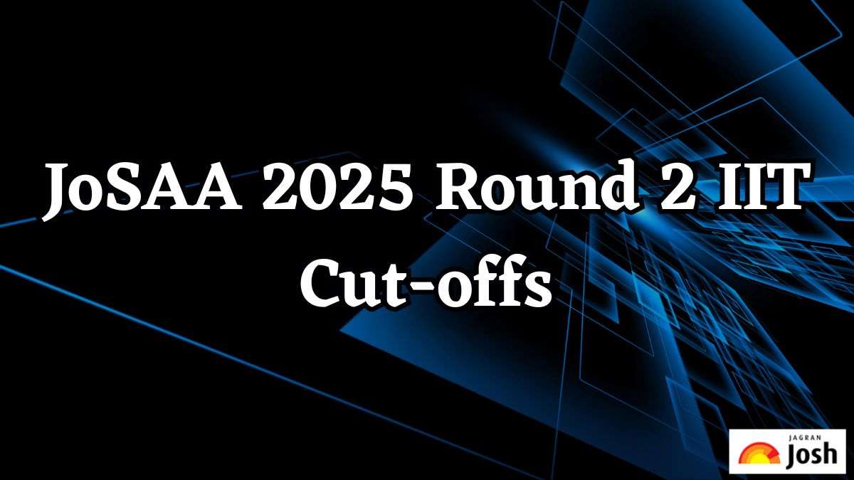 JoSAA 2025 Round 2 IIT Cut-offs: What Are the Opening and Closing Ranks for All Branches?