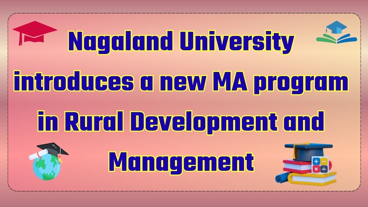 Nagaland University introduces a new MA program in Rural Development ...