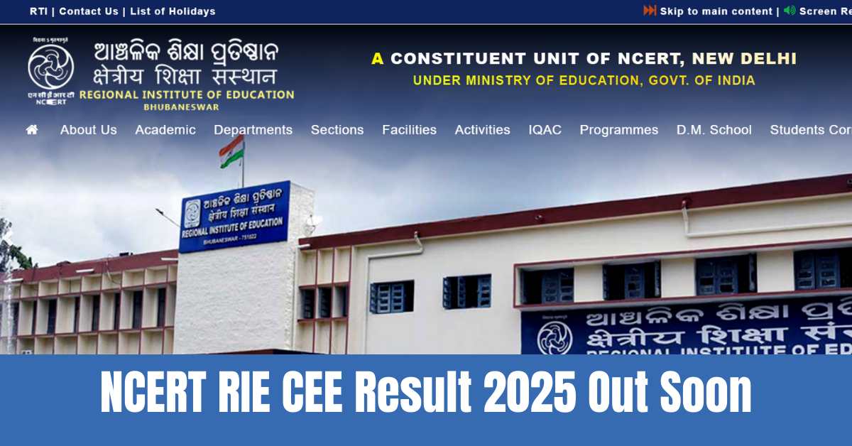 NCERT RIE CEE Result 2025 Out Soon at riebbs.ac.in, Check Expected Date ...