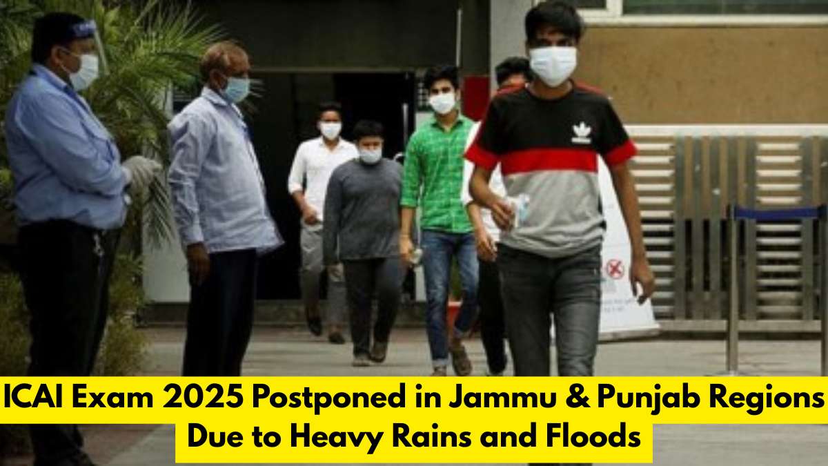 ICAI Exams September 2025: CA Final and Intermediate Postponed in Jammu ...