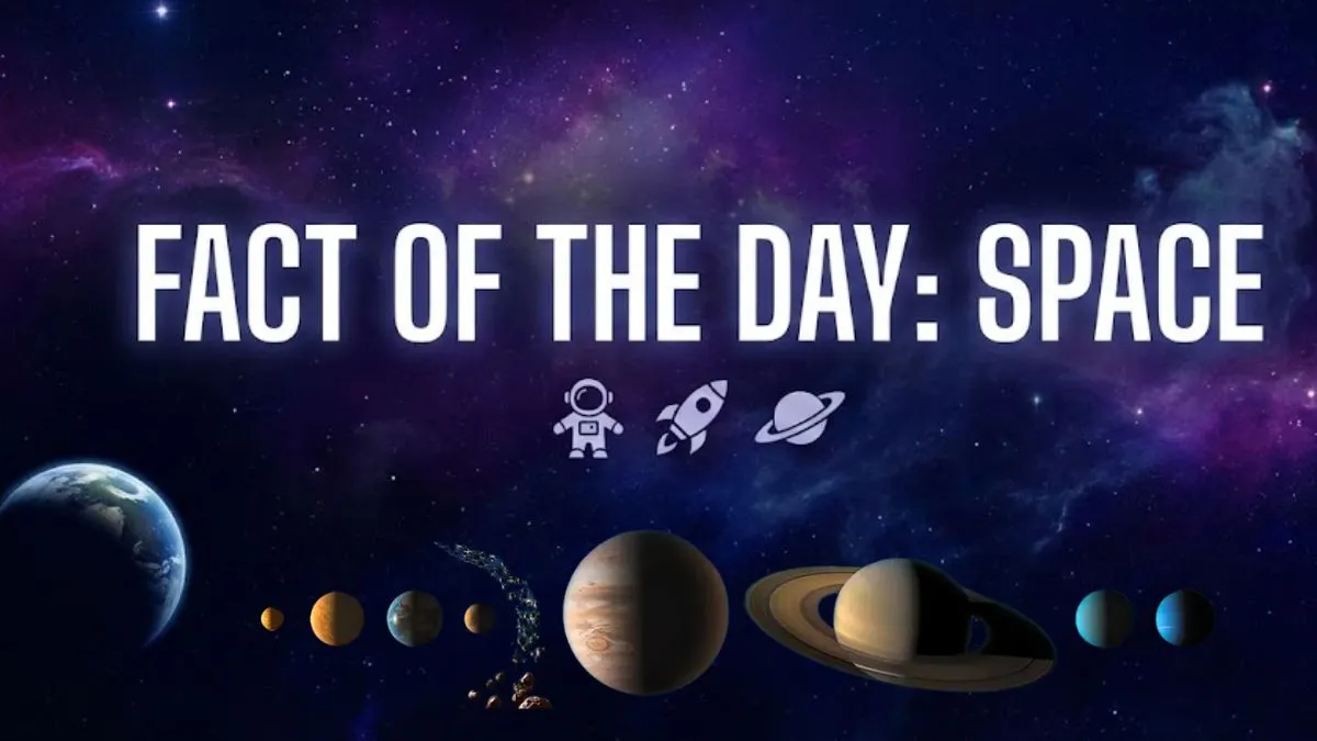 Fact of the Day: 10 Interesting and Amazing Facts About Space