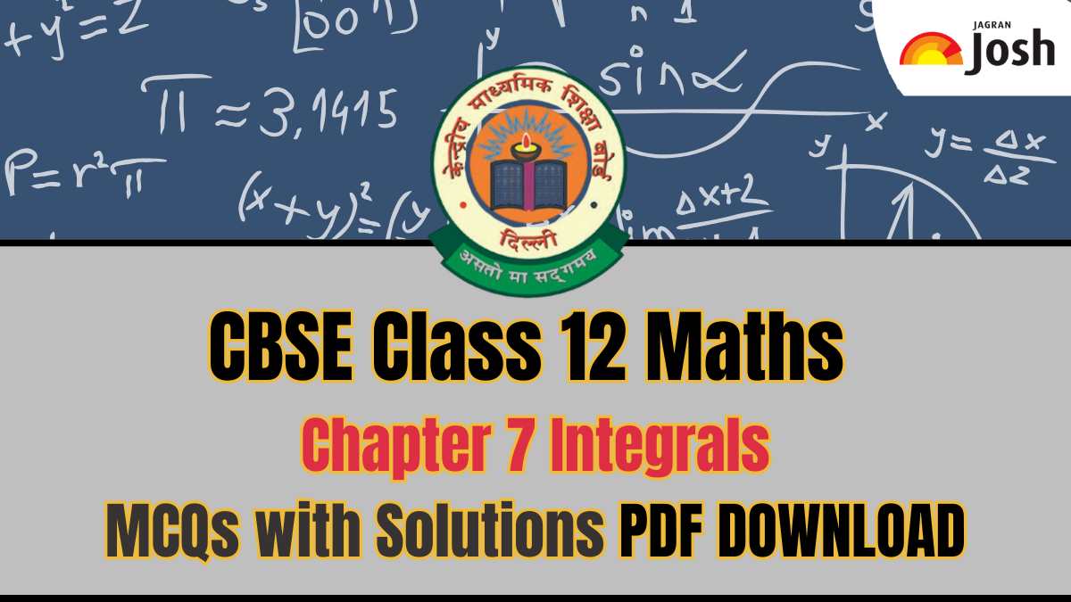 CBSE Class 12 Maths Chapter 7 Integrals MCQs with Solutions: Download PDF