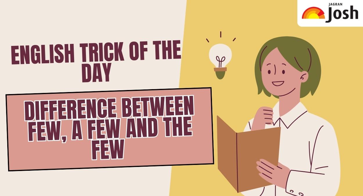 English Trick of the Day: Difference Between Few, A Few and The Few ...