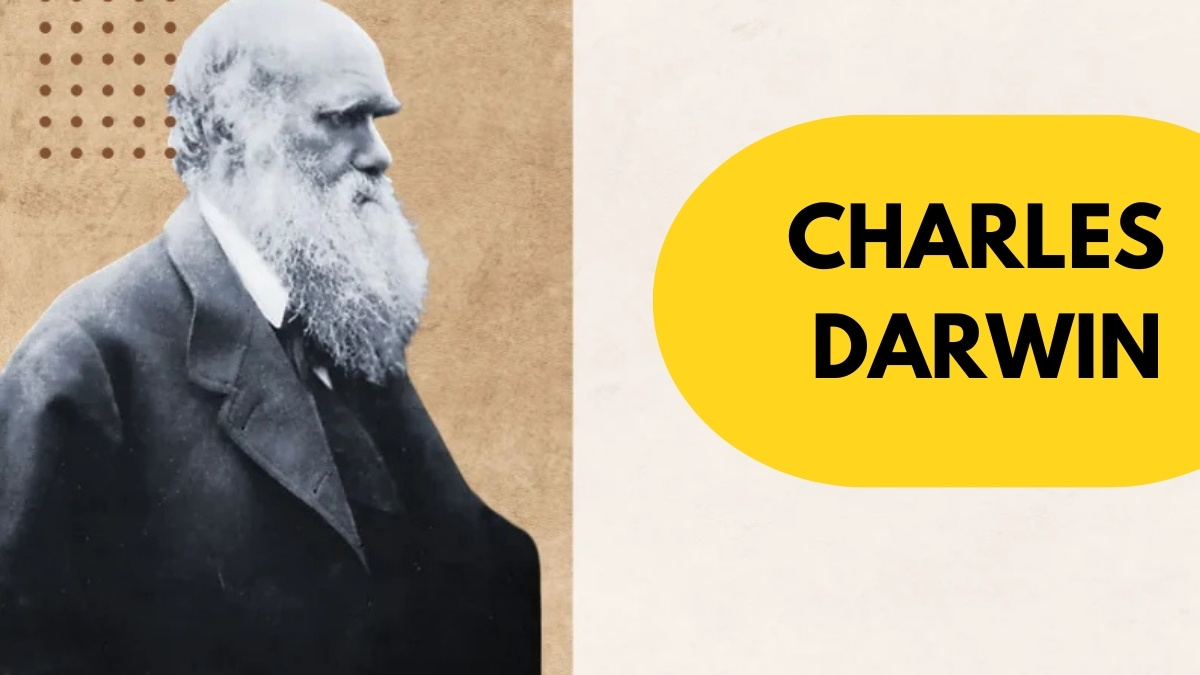 Who was Charles Darwin? Read His Biography, Early Life & Legacy!