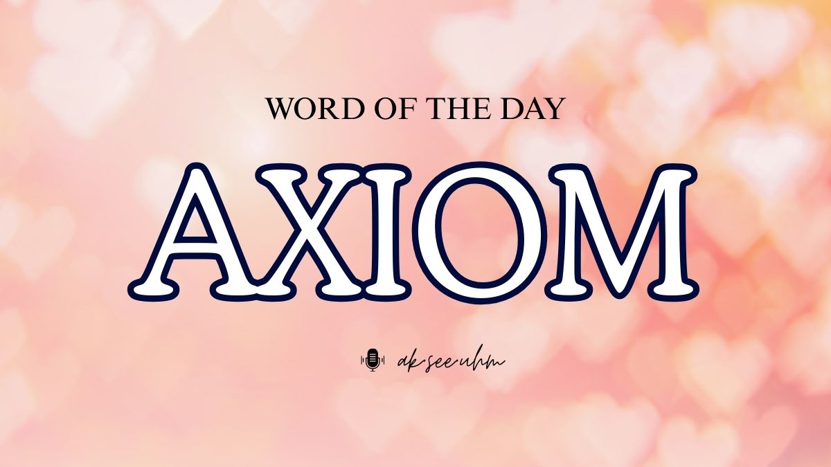 Word of the Day: Axiom