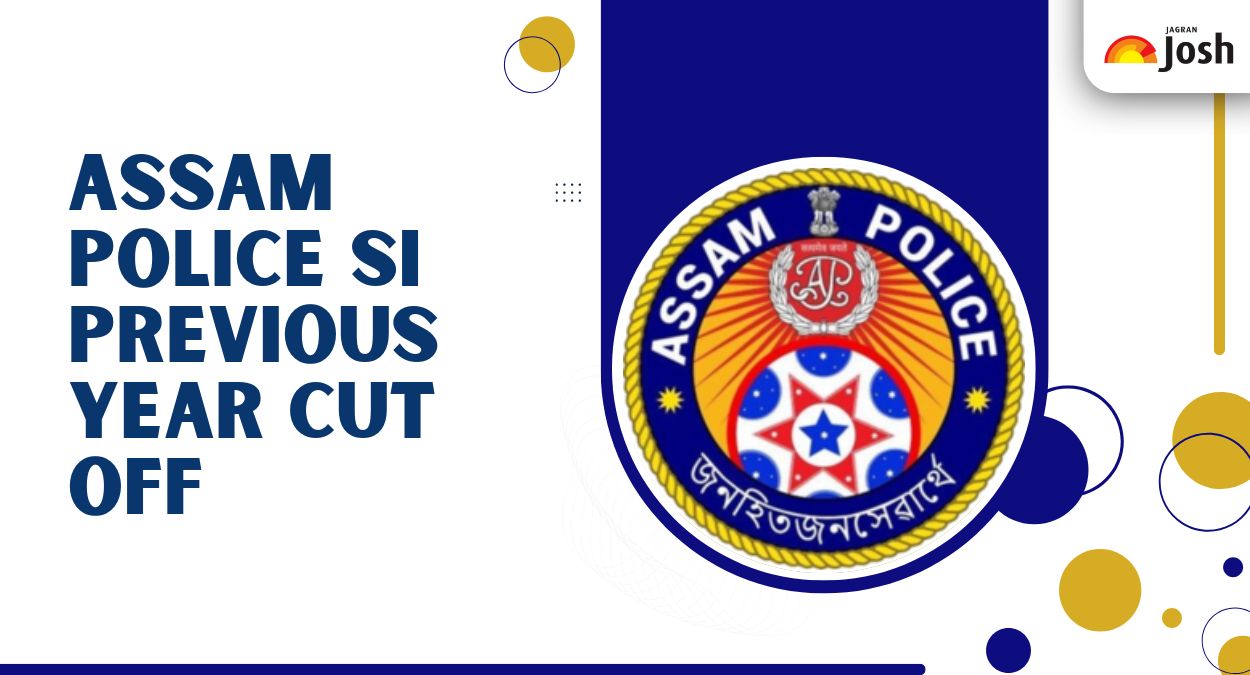 Assam Police SI Previous Year Cut Off: Check Category-Wise and Branch ...