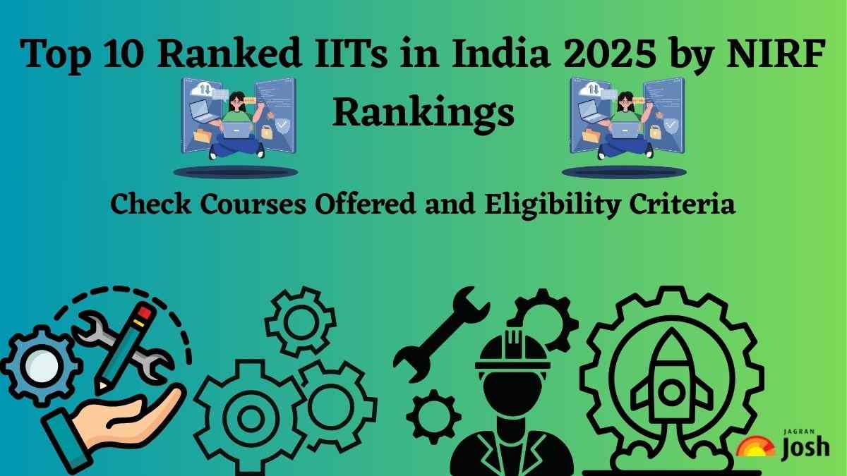Top 10 Ranked IITs in India 2025 by NIRF Rankings: Check Courses ...