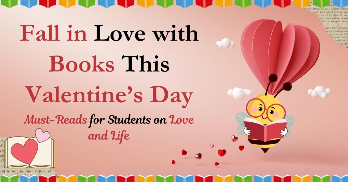 Fall in Love with Books This Valentine’s Day: Must-Reads for Students ...